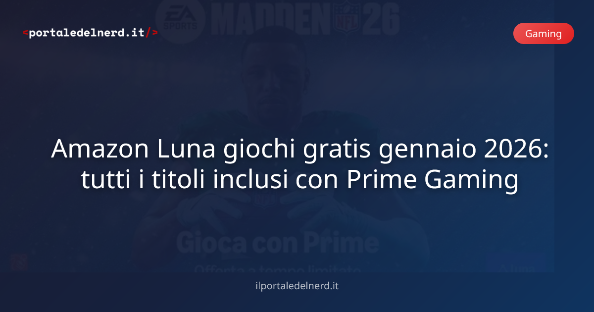 Amazon Luna giochi gratis gennaio 2026: tutti i titoli inclusi con ...